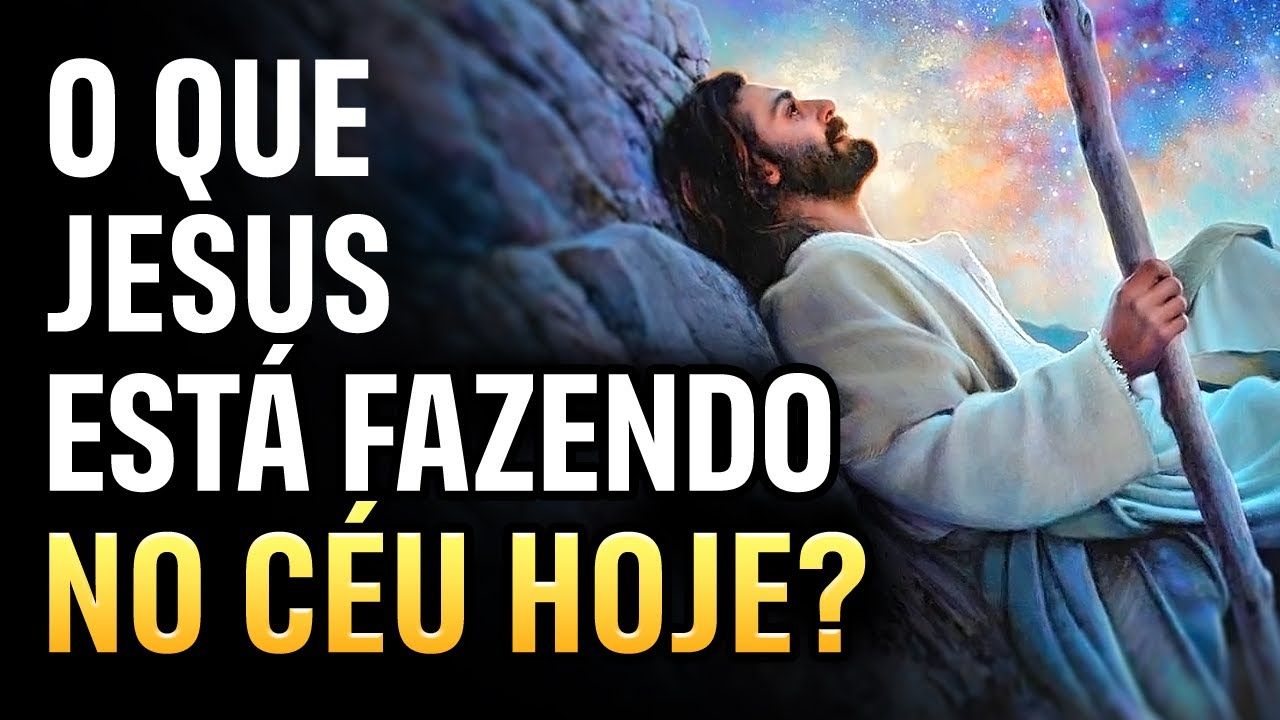 5 coisas incríveis que Jesus está fazendo no céu por você hoje!